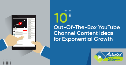 10 Out-Of-The-Box YouTube Channel Content Ideas for Exponential Growth - Animated Video Blog ...